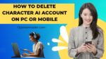 How to Delete Character AI Account on PC or Mobile - Open AI Master