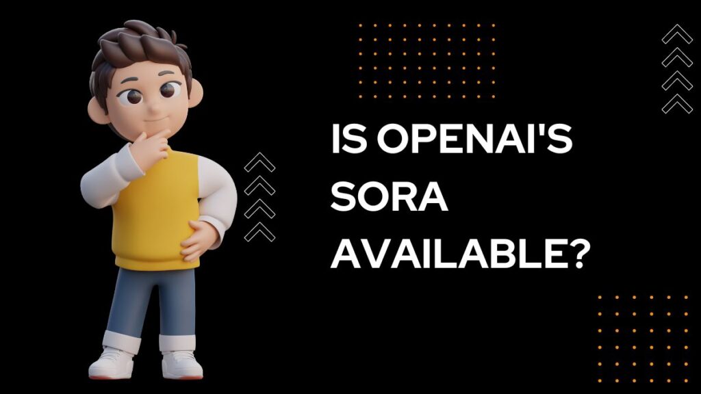 Is OpenAI's Sora Available? - Open AI Master