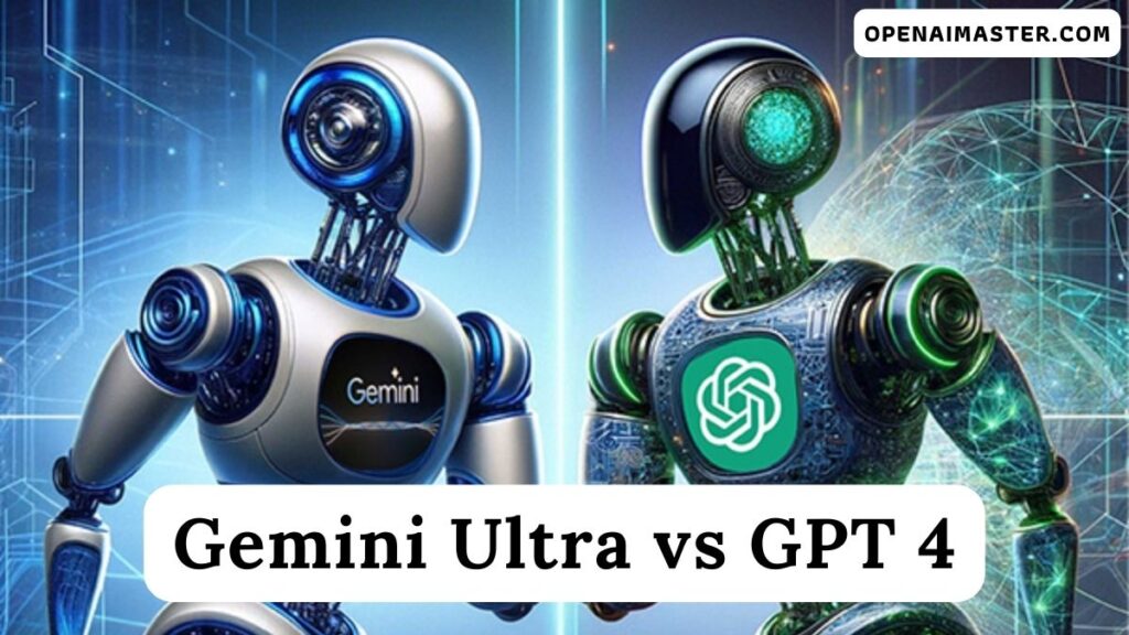 Google’s Gemini Ultra vs. OpenAI’s GPT-4: A Comprehensive Comparison