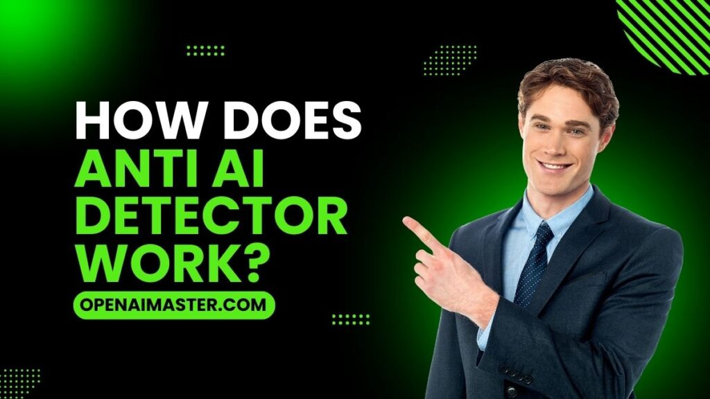 How Does Anti AI Detector Work? - Open AI Master