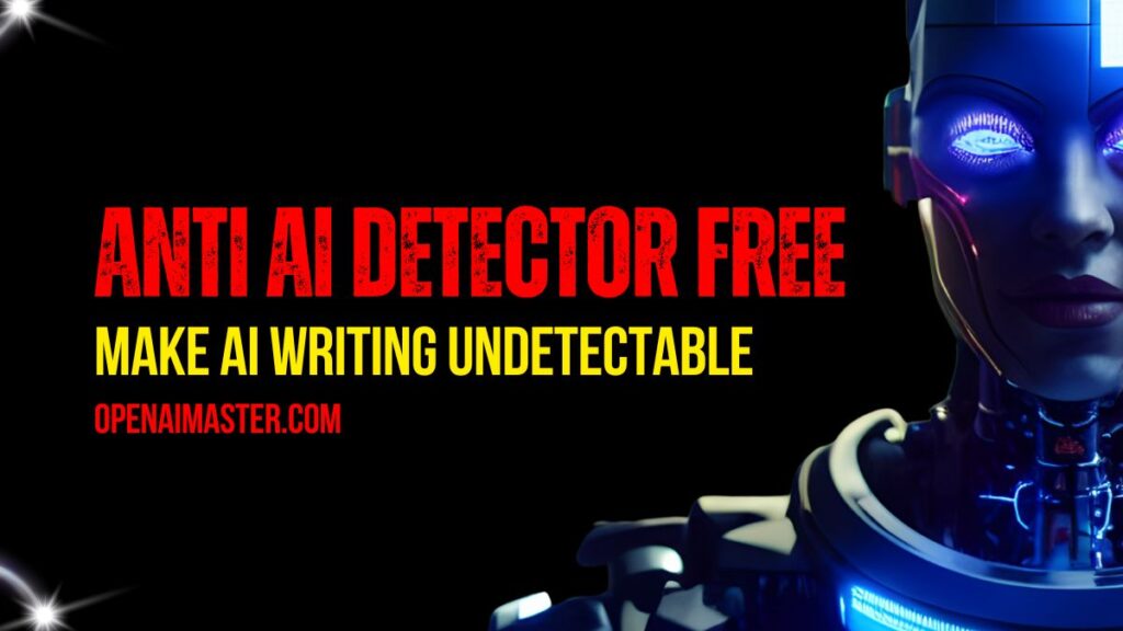 Anti AI Detector Free: Make AI Writing Undetectable