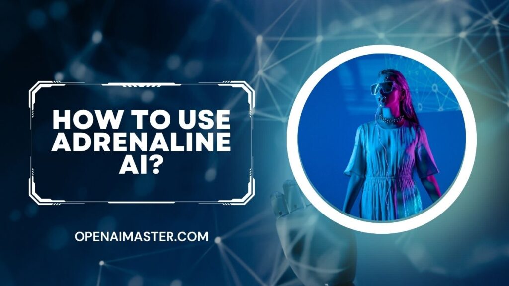 How To Use Adrenaline AI? - Open AI Master