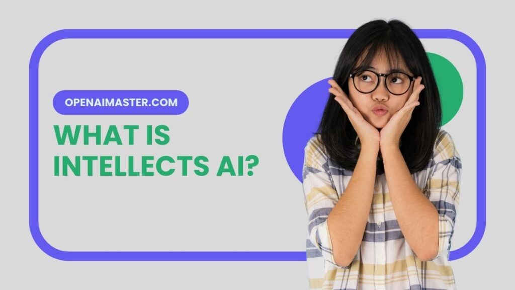 What is Intellects AI? - Open AI Master
