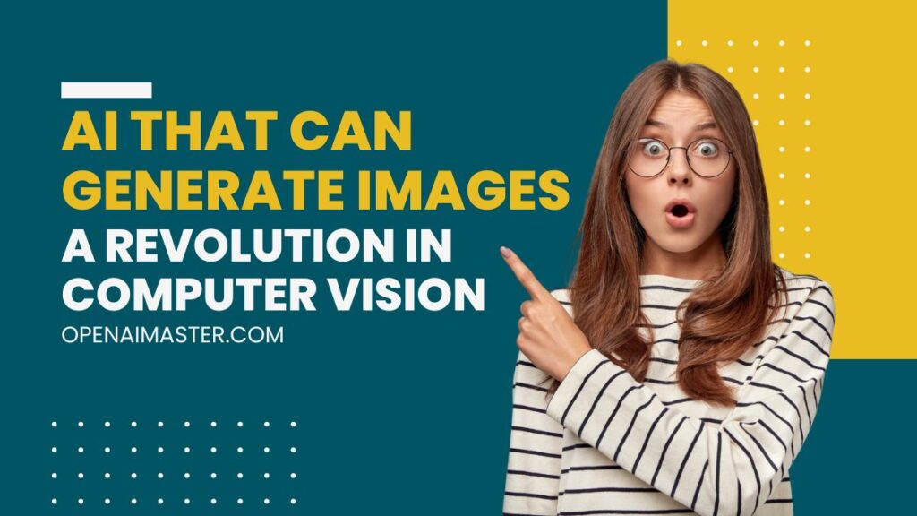 AI That Can Generate Images: A Revolution in Computer Vision