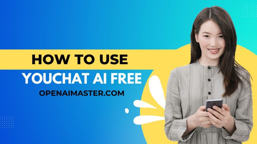 How to Use YouChat AI Free - Open AI Master