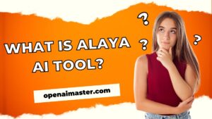 What is Alaya AI Tool? - Open AI Master