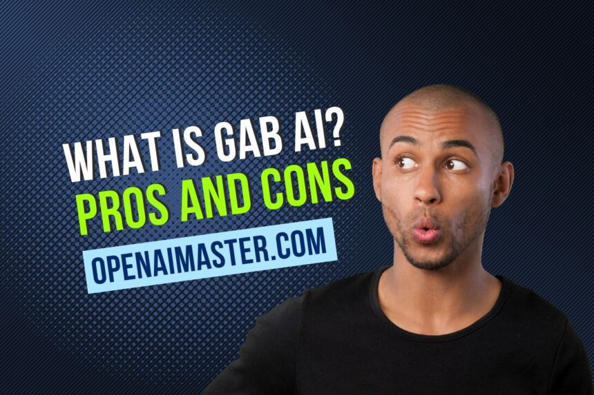 What is Gab AI? Pros and Cons - Open AI Master