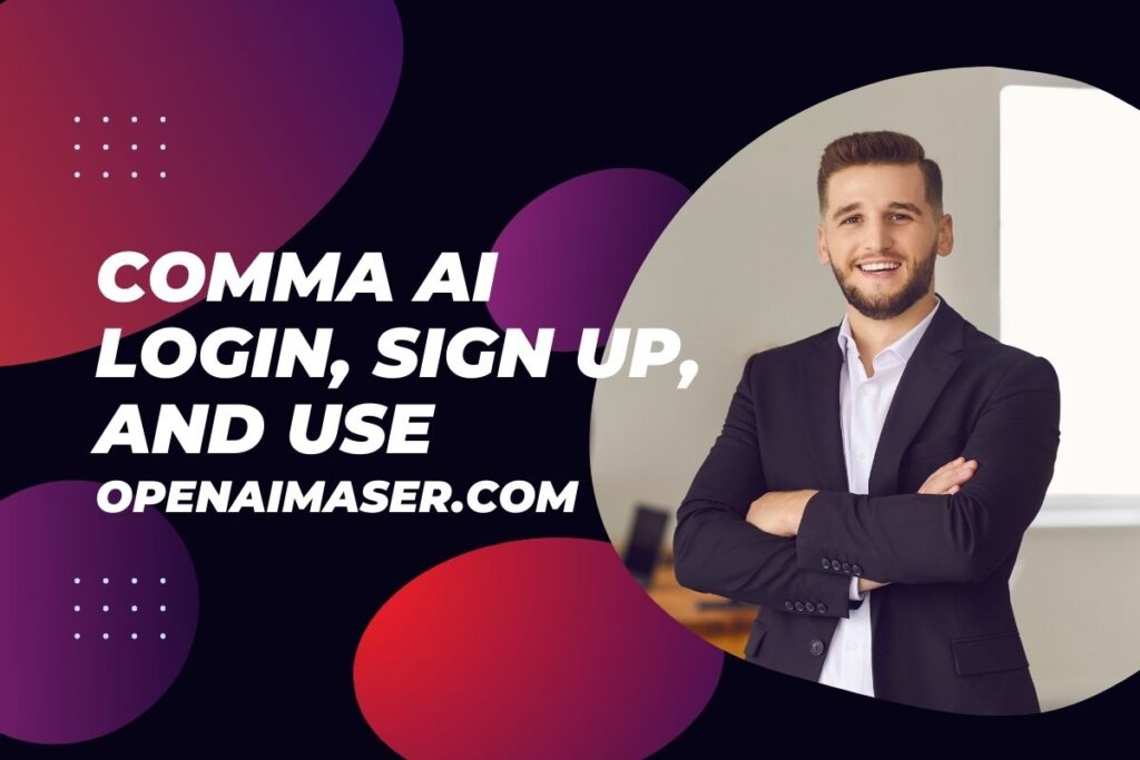 Comma AI Login, Sign Up, and Use - Open AI Master