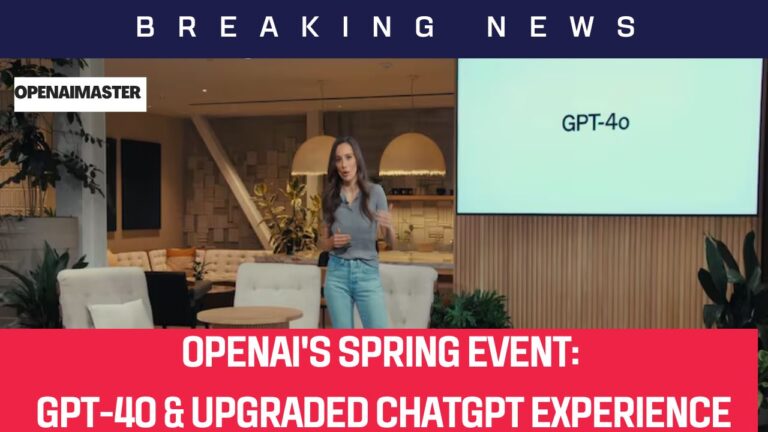 OpenAI's Spring Event: GPT-4o and Upgraded ChatGPT Experience - Open AI Master