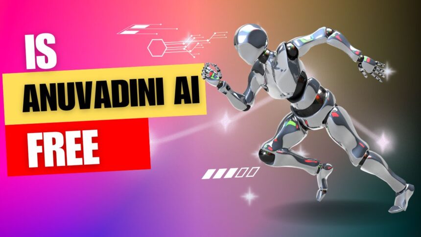 Is ANUVADINI AI Free? - Open AI Master