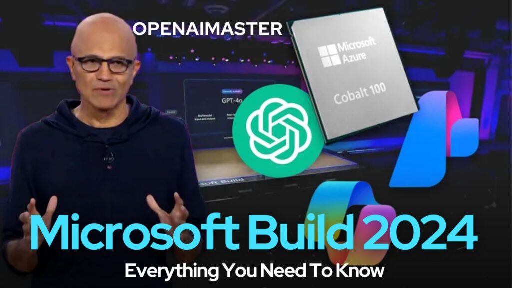 Microsoft Build 2024: Everything You Need To Know - Open AI Master