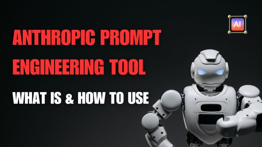 What Is Anthropic Prompt Engineering Tool? How To Use - Open AI Master