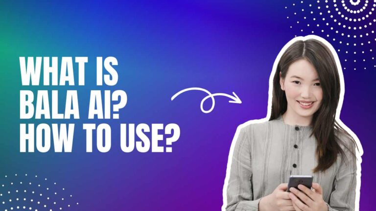 What Is Bala AI? How To Use? - Open AI Master