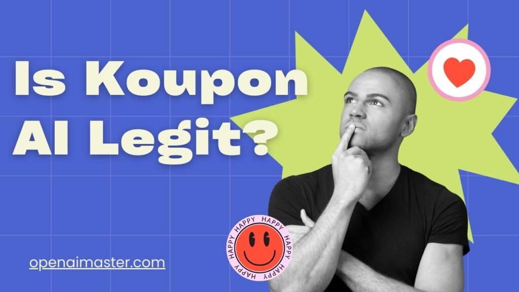 Is Koupon AI Legit? - Open AI Master