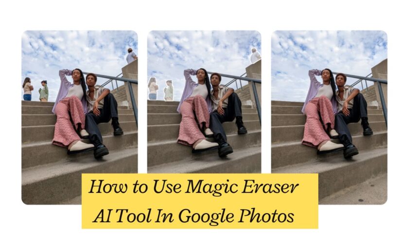 How to Use Magic Eraser AI Tool In Google Photos - Open AI Master