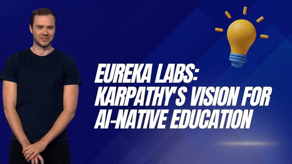 Eureka Labs: Karpathy's Vision for AI-Native Education - Open AI Master