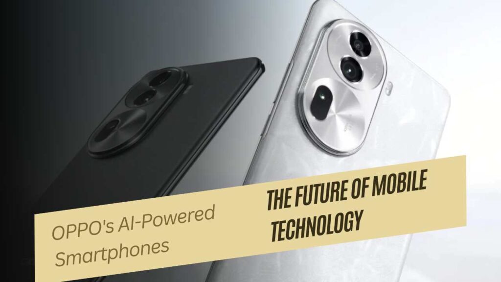 OPPO's AI-Powered Smartphones: The Future of Mobile Technology - Open AI Master