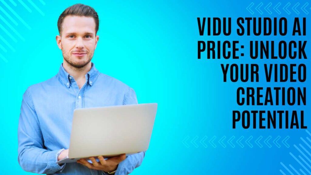 Vidu Studio AI Price: Unlock Your Video Creation Potential - Open AI Master