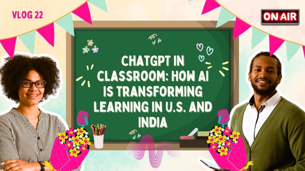 ChatGPT in classroom: How AI is transforming learning in U.S. and India ...