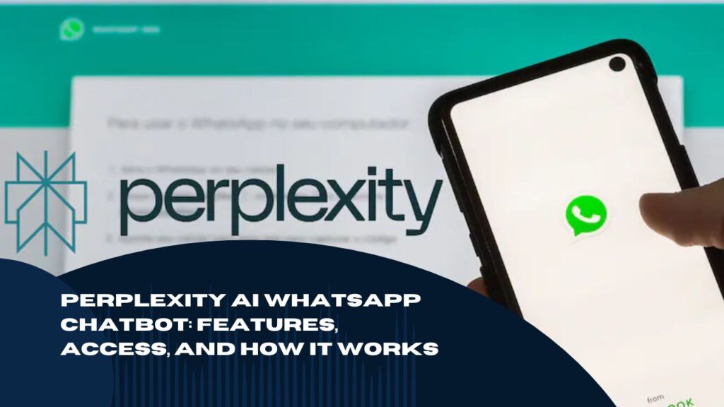 Perplexity AI WhatsApp Chatbot: Features, Access, and How It Works - Open AI Master